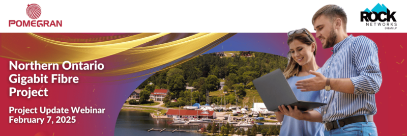 PomeGran Hosts Northern Ontario Gigabit Fibre Project Update Webinar ...